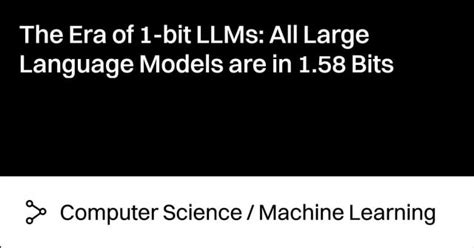 The Era Of 1 Bit Llms All Large Language Models Are In 158 Bits Rhypeurls
