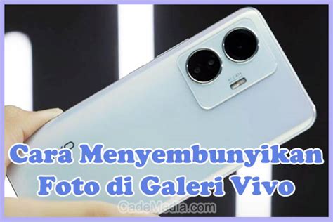 Cara Menyembunyikan Foto Di Galeri Hp Vivo Y Y Y Y S Y V Cademedia