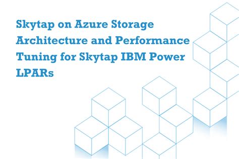 Skytap On Azure Storage Architecture And Performance Tuning For Skytap Ibm Power Lpars