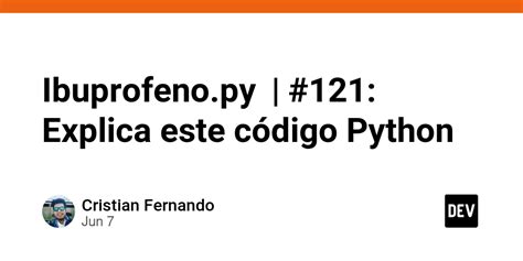 Ibuprofeno Py💊 121 Explica Este Código Python Dev Community