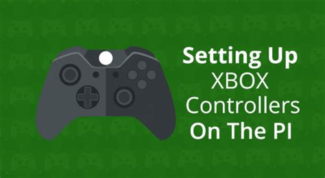 setting up xbox controllers on the raspberry pi pi my life up