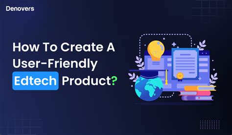 How To Create A User Friendly Edtech Product Denovers
