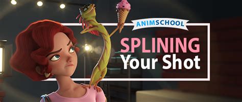 How To Spline Your Shot Animschool Blog