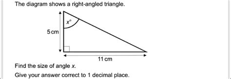 Solved The Diagram Shows A Right Angled Triangle 11cm Find The Size Of Angle X Give Your Answer