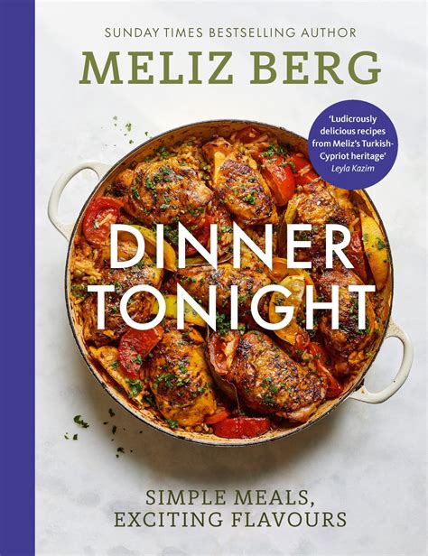 Dinner Tonight Simple Meals Exciting Flavours Uk Berg Meliz Melizcooks Dinner Tonight Simple Meals Exciting Flavours Uk Berg Meliz Melizcooks