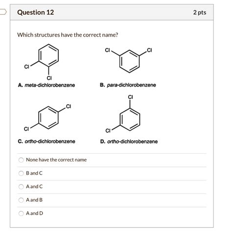 SOLVED Question Pts Which Structures Have The Correct Name Cl Cl A Meta Dichlorobenzene