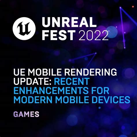 Ue Mobile Rendering Update Recent Enhancements For Modern Mobile
