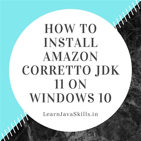 how to install amazon corretto jdk 11 on windows 10 learn java skills