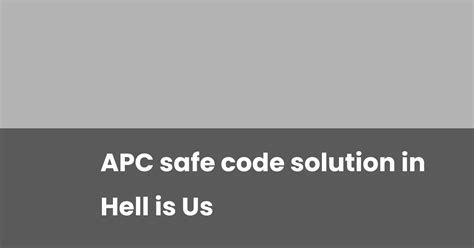 Apc Safe Code Solution In Hell Is Us Esports Gg
