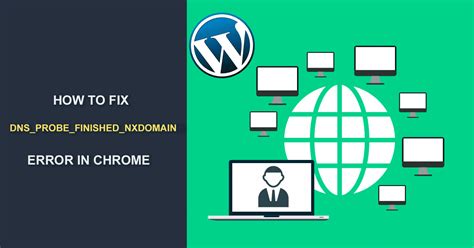 How To Fix The Dnsprobefinishednxdomain Error In Chrome How To Fix The Dnsprobefinishednxdomain Error In Chrome