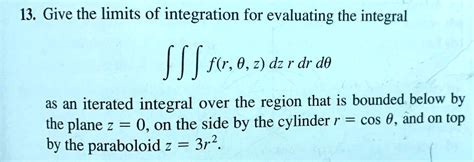 Give The Limits Of Integration For Evaluating The Integral F S F Fo R Dr D As An Iterated