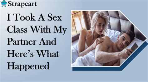 I Took A Sex Class With My Partner And Here S What Happened Strapcart