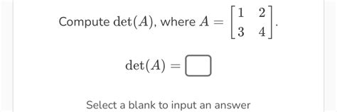 solved compute det a ﻿where a [1234] det a select a blank