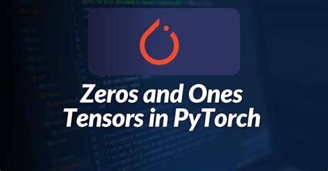 vishwajeet singh rana on linkedin exploring zeros and ones tensors in
