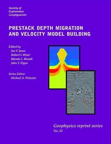 Prestack Depth Migration And Velocity Model Building Geophysical Reprints No 25 Ian F Jones