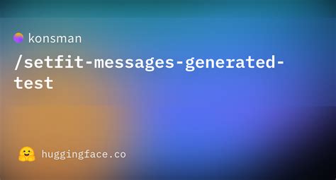 Konsmansetfit Messages Generated Test · Hugging Face