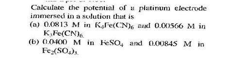 Solved Calculate The Potential Of A Platinum Electrode