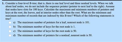 solved 1 consider a four level b tree that is there is