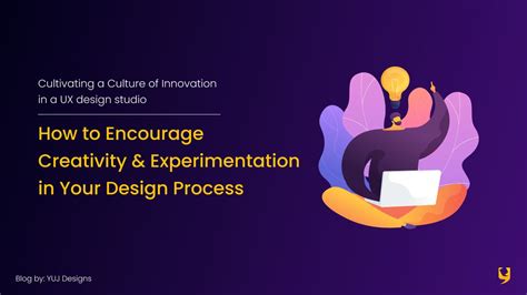 Cultivating A Culture Of Innovation In A Ux Design Studio How To Encourage Creativity And