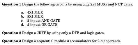 Solved Question Design The Following Circuits By Using Chegg