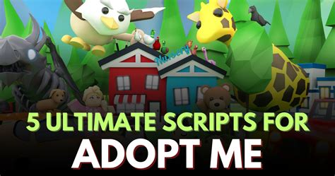 5 Ultimate Scripts Adopt Me
