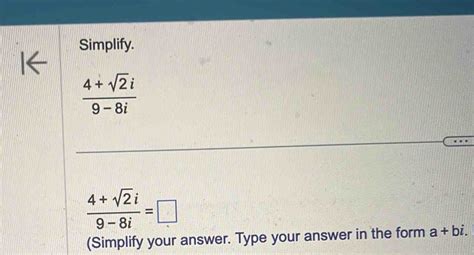 Solved Simplify 4 Sqrt 2 I 9 8i 4 Sqrt 2 I 9 8i Simplify Your
