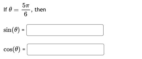 Solved If θ 5π6 thensin θ cos θ Chegg com