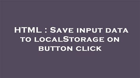 Html Save Input Data To Localstorage On Button Click Youtube