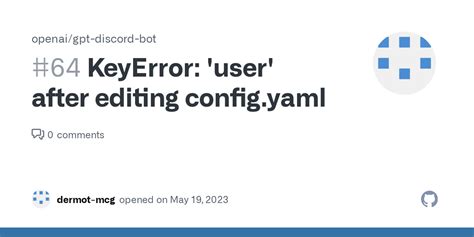 keyerror user after editing config yaml · issue 64 · openai gpt