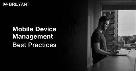 Mobile Device Management Best Practices Brilyant