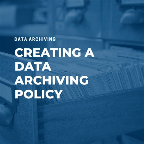 Creating Your Data Archiving Policy Includes Examples Welldata