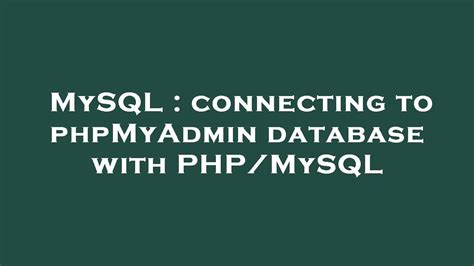 mysql connecting to phpmyadmin database with php mysql youtube