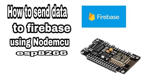 How To Send Data To Firebase With Nodemcu Esp 8266 Youtube