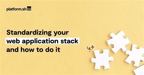 Standardizing Your Web Application Stack And How To Do It 💡 Rplatformsh