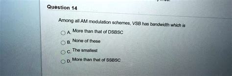 solved among all am modulation schemes vsb has the smallest bandwidth