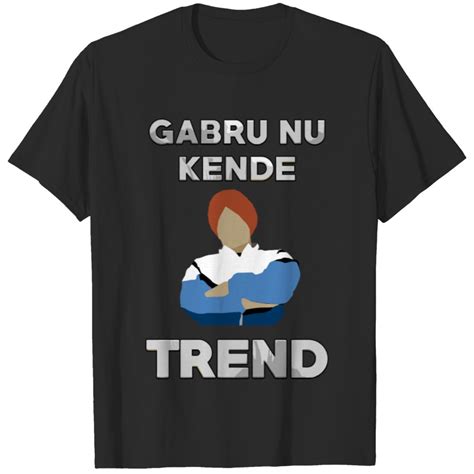 Gabru Nu Kende Trend Sidhu Moosewala Punjabi Desi T Shirt Sold By