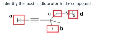 Solved Identify the most acidic proton in the compound: | Chegg.com