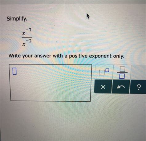 Solved Simplify Write Your Answer With A Positive Exponent Chegg