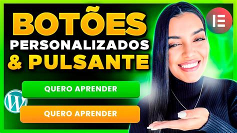 Como Personalizar Botões No Elementor Botão Pulsante Elementor Mais Conversões Youtube