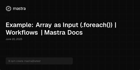 Example Array As Input Foreach Workflows Mastra Docs