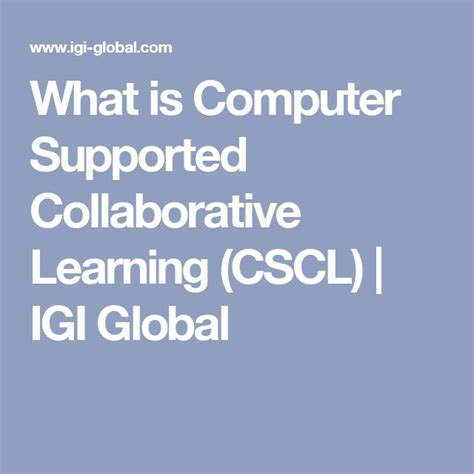 What Is Computer Supported Collaborative Learning CSCL IGI Global Collaborative Learning