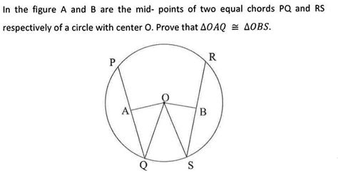 Solved In The Figure A And B Are The Midpoints Of Two Equal Chords Pq