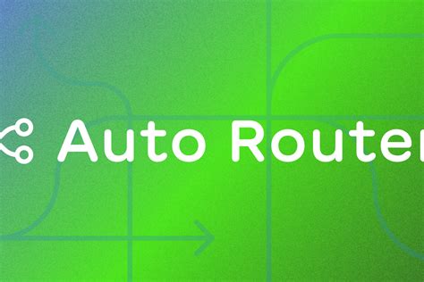 Introducing The Auto Router