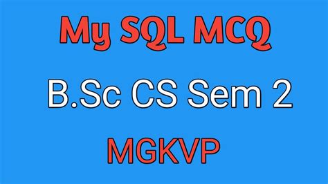 my sql mcq sem 2 mgkvp bsc computer science ram lalit singh pg