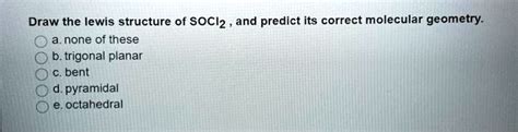 Draw The Lewis Structure Of Socl2 And Predict Its Correct Molecular