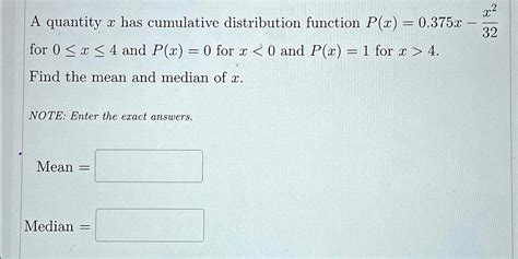 Solved A Quantity X Has Cumulative Distribution Function P X 0 375x X 2 32 For 0