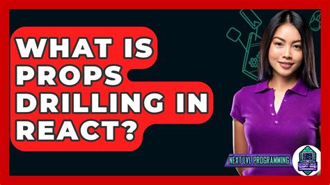 what is props drilling in react next lvl programming youtube