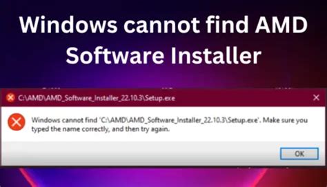 Windows Cannot Find Amd Software Installer
