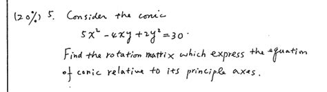 Solved Consider The Conic 5x 2 4xy 2y 2 30 Find The