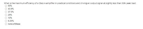 Solved What Is The Maximum Efficiency Of A Class A Amplifier